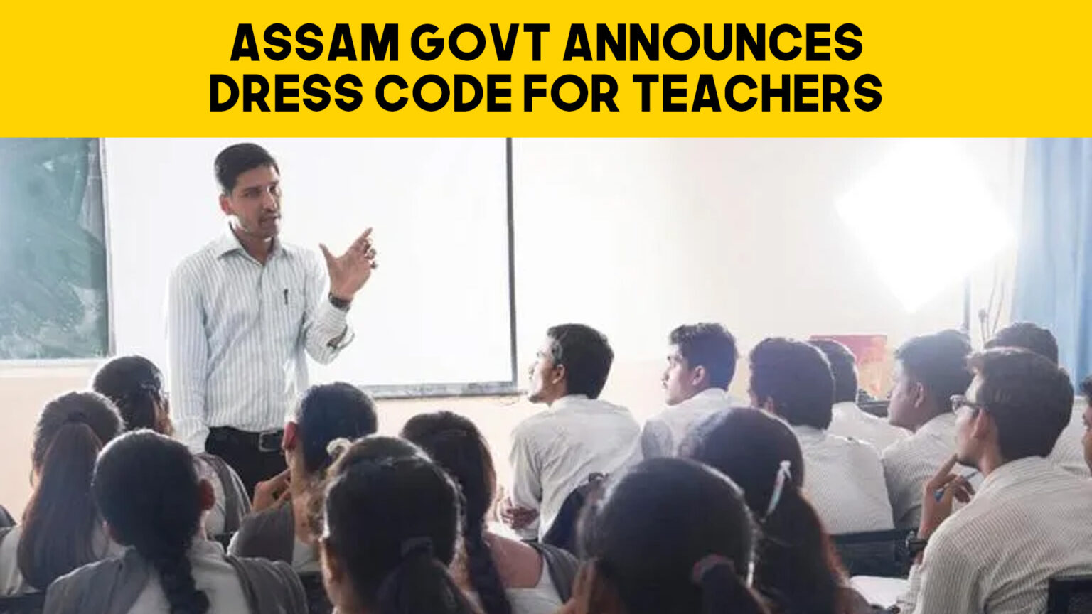 Assam Govt announces dress code for teachers in all educational ...