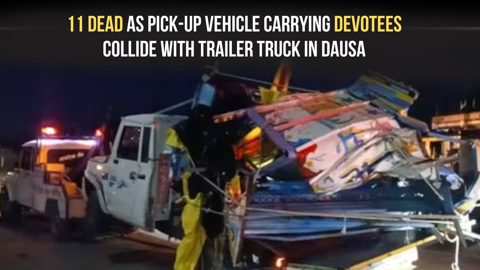 Rajasthan: 11 dead as pick-up vehicle carrying devotees collide with ...