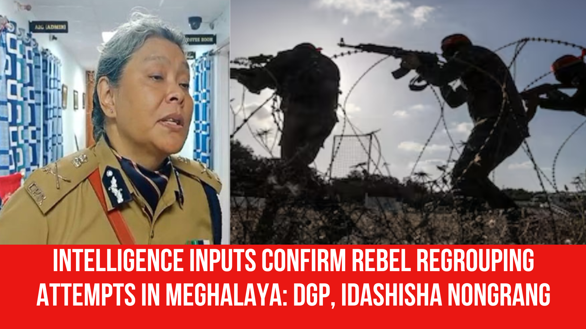 Intelligence Inputs Confirm Rebel Regrouping Attempts in Meghalaya: DGP, Idashisha Nongrang