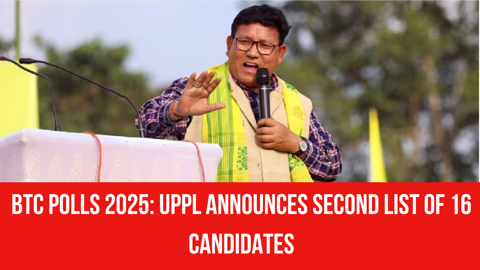 BTC Polls 2025: UPPL Announces Second List of 16 Candidates, Party ...