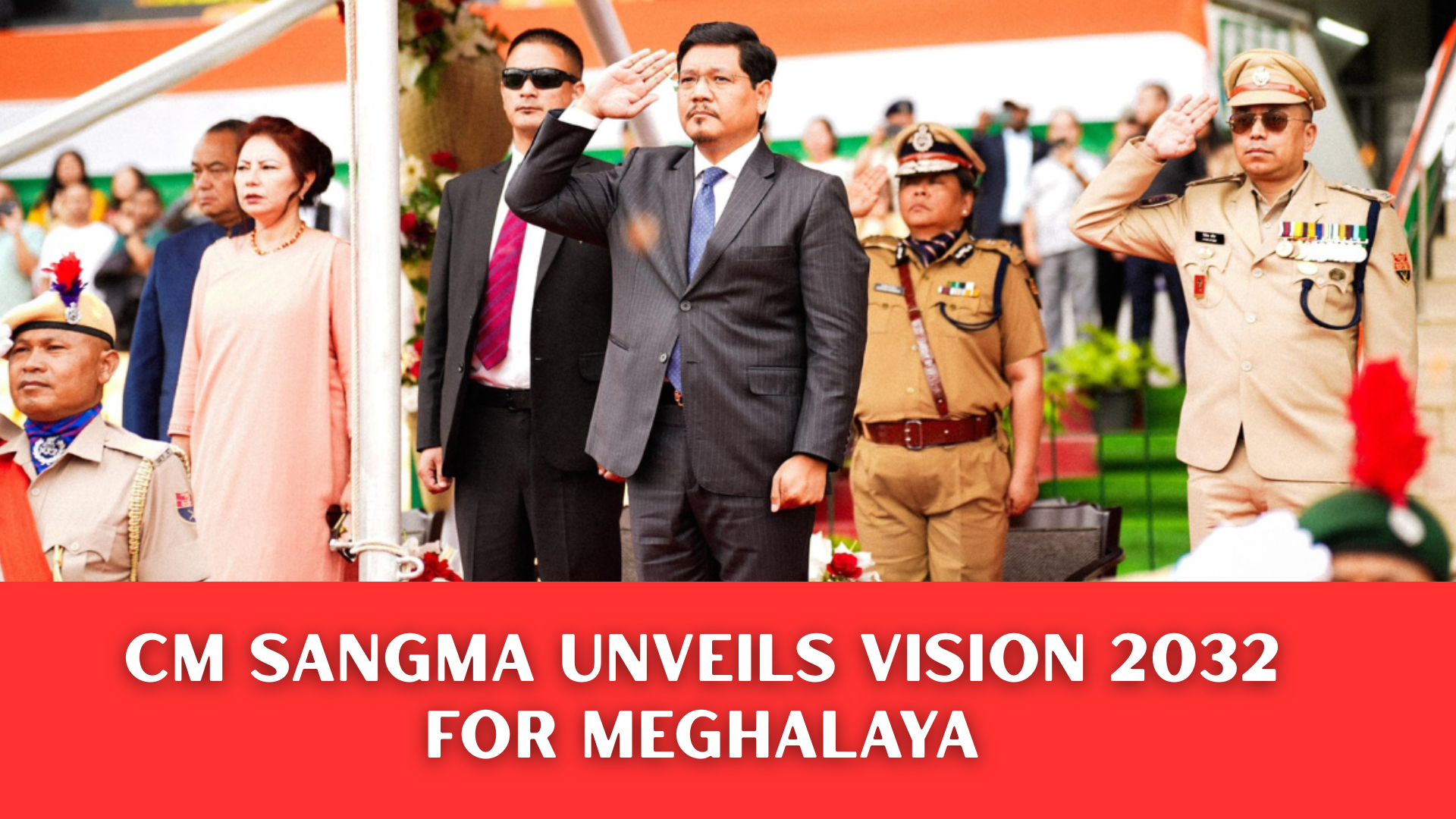 Independence Day 2025: CM Conrad Sangma Unveils Vision 2032, Vows to ...