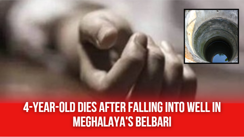 4-Year-Old Dies After Falling Into Well in Meghalaya's Belbari