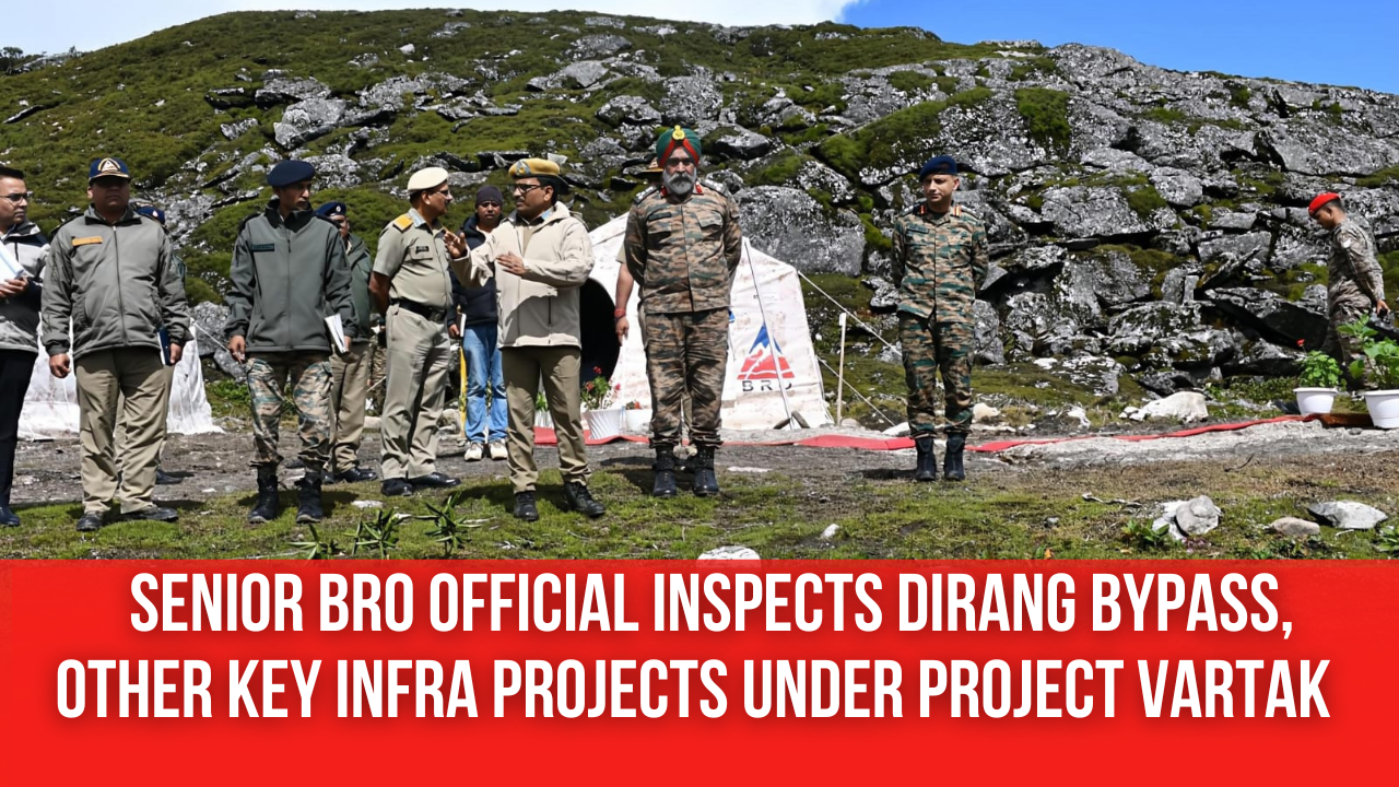 Senior BRO Official Inspects Dirang Bypass, Other Key Infra Projects ...