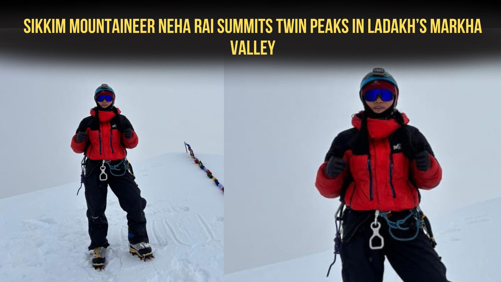Sikkim Mountaineer Neha Rai Summits Twin Peaks in Ladakh’s Markha ...