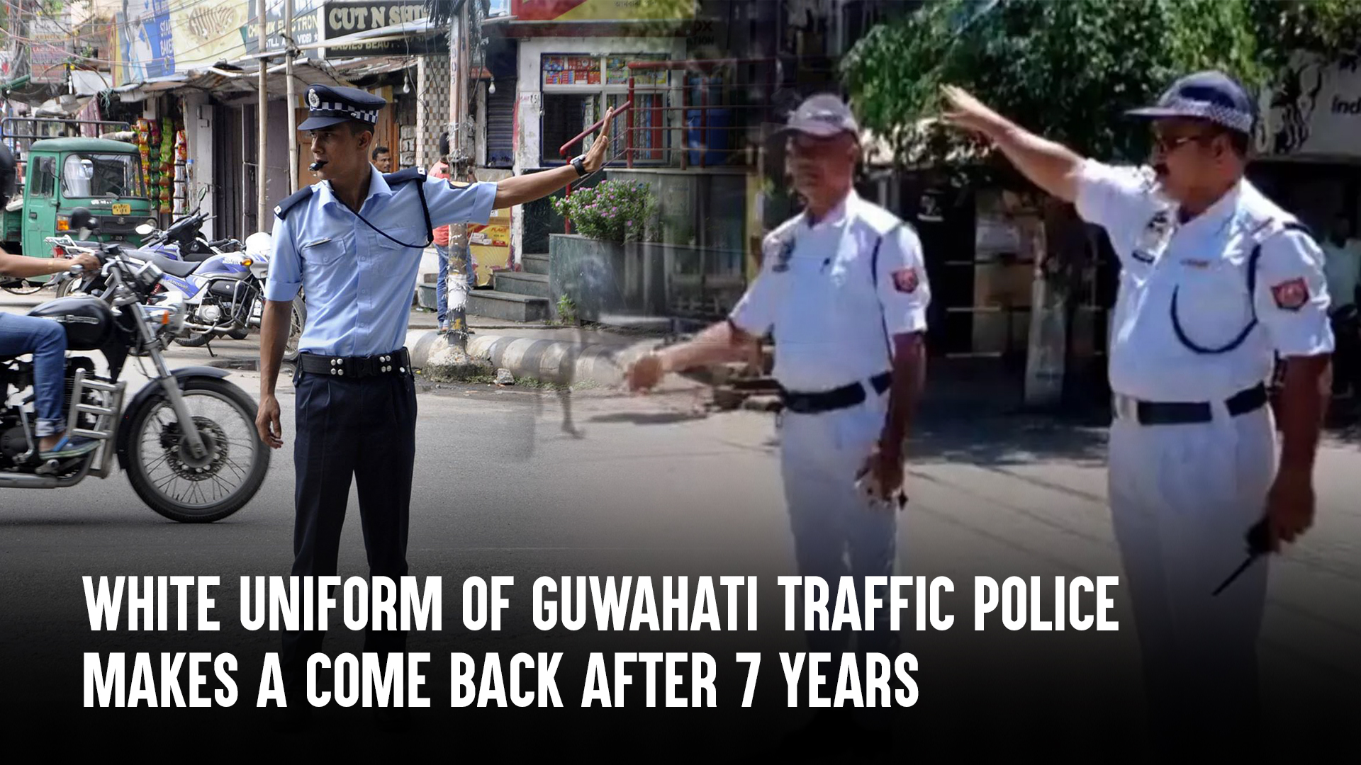White Uniform of Guwahati Traffic Police Makes a Come Back After 7 Years