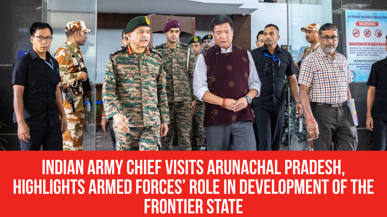 Indian Army Chief Visits Arunachal Pradesh, Highlights Armed Forces ...