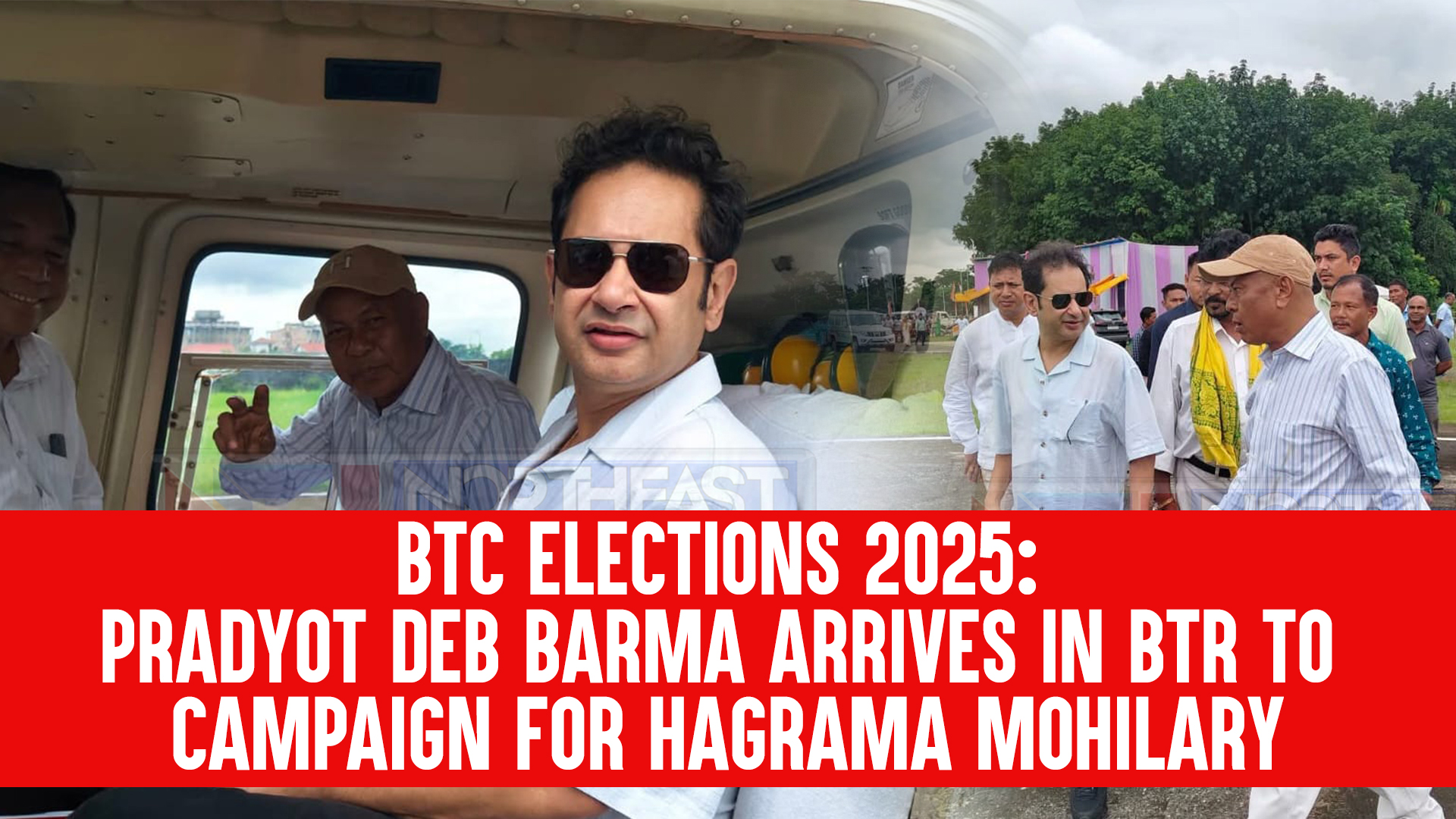 BTC Elections 2025:Pradyot Deb Barma Arrives In BTR To Campaign For ...