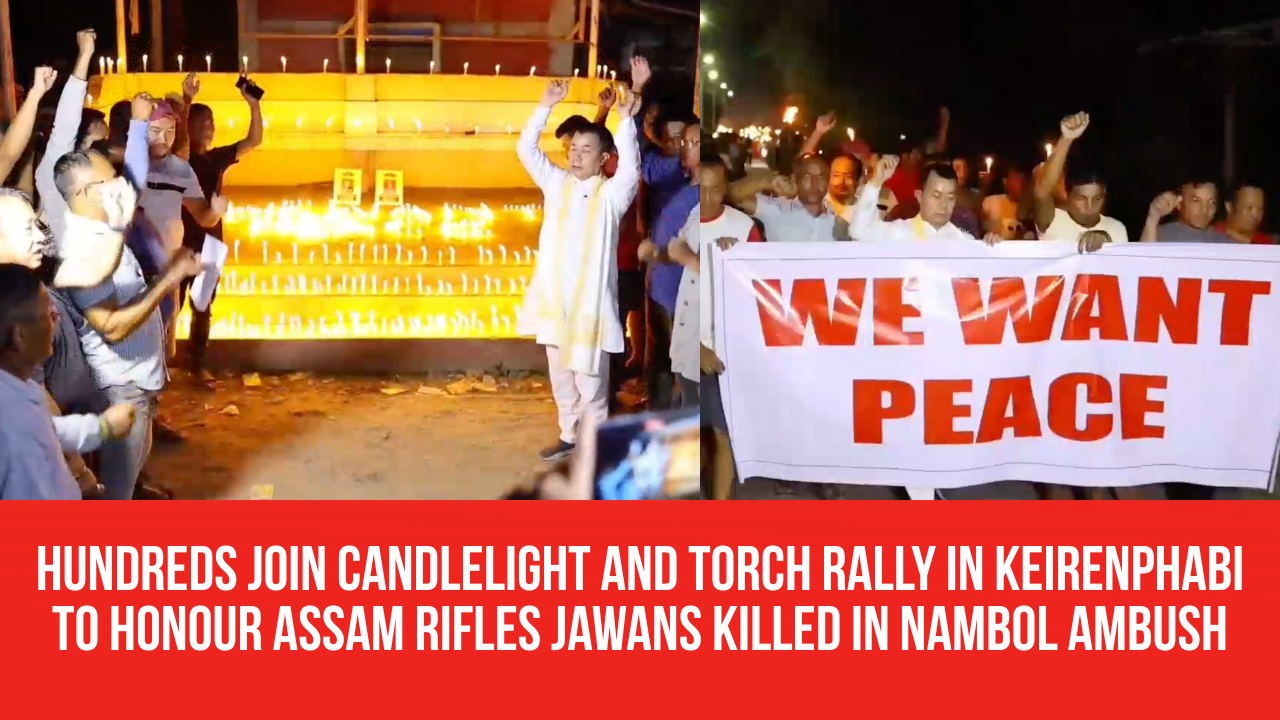 Hundreds Join Candlelight and Torch Rally in Keirenphabi to Honour ...