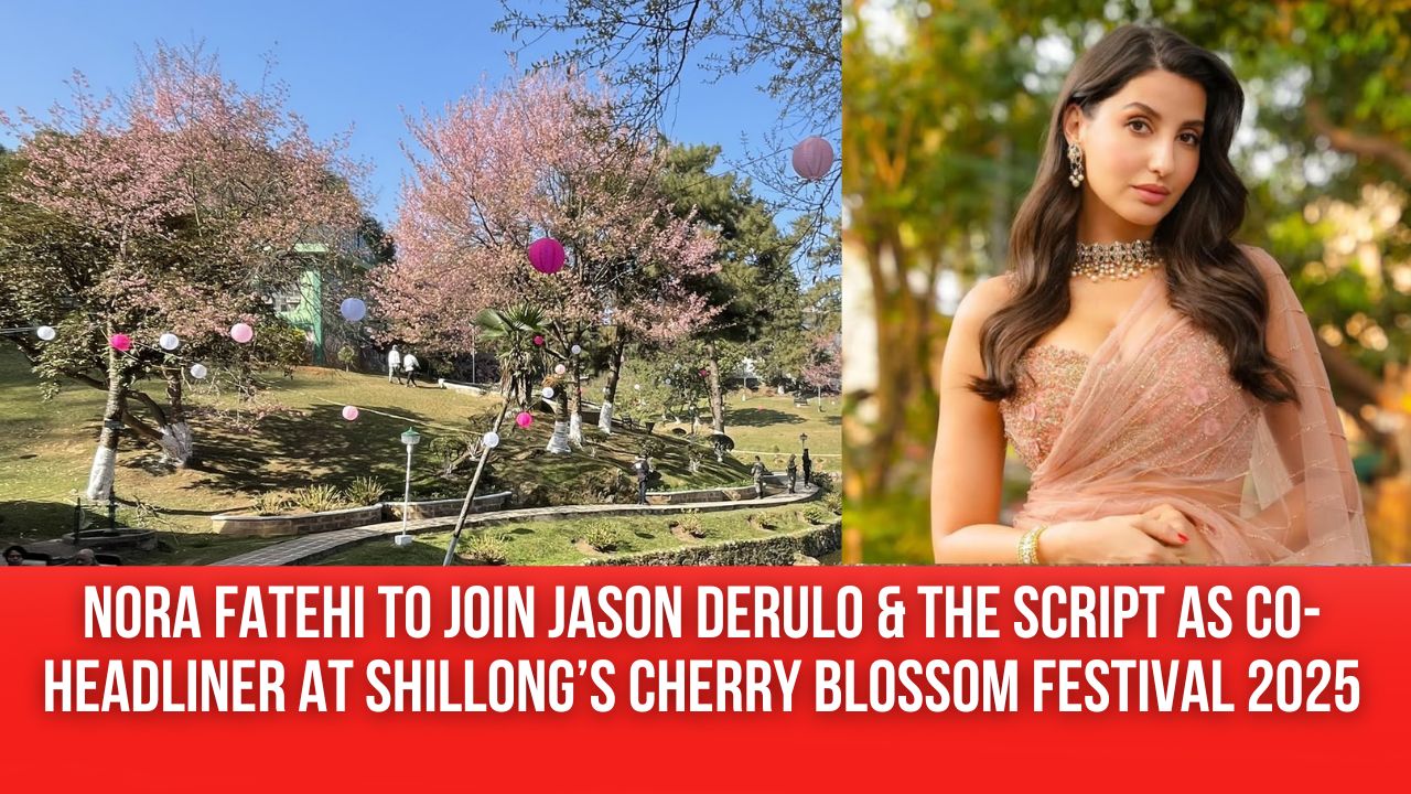 Nora Fatehi to Join Jason Derulo & The Script as Co-Headliner at Shillong’s Cherry Blossom ...