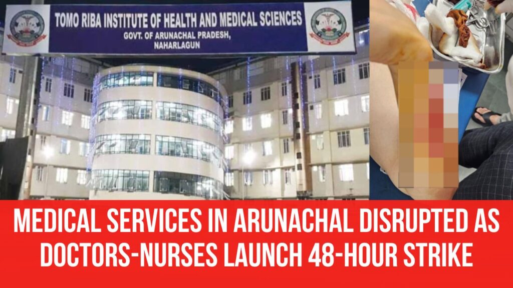Medical Services in Arunachal Pradesh Disrupted as Doctors-Nurses ...