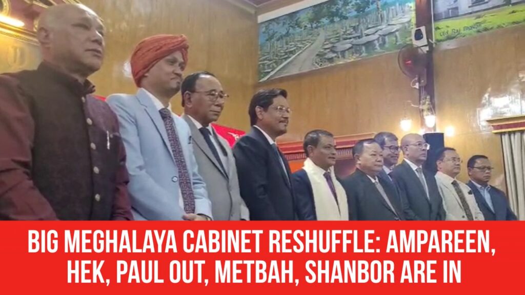 Big Meghalaya Cabinet Reshuffle: Ampareen, Hek, Paul Out, Metbah ...