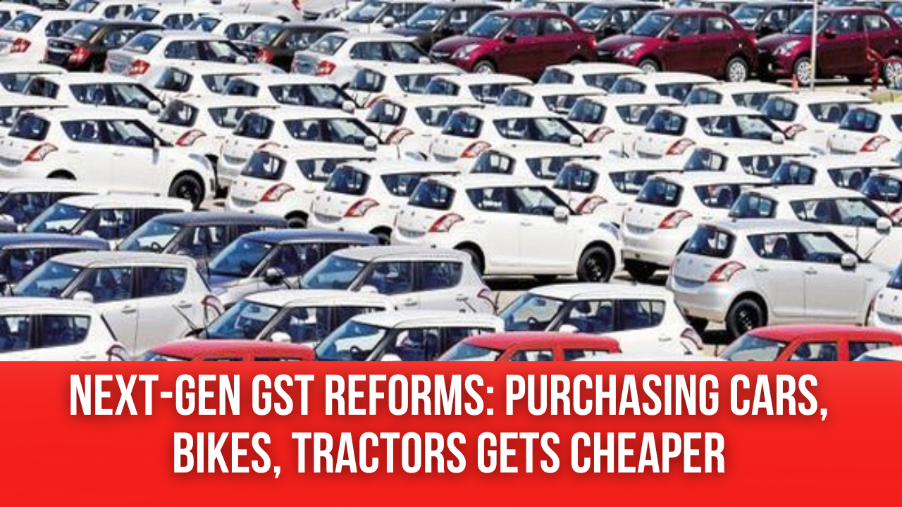 Next-gen GST reforms: Purchasing cars, bikes, tractors gets cheaper