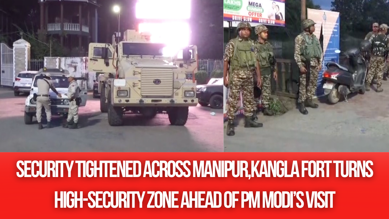 Security Tightened Across Manipur,Kangla Fort Turns High-Security Zone ...