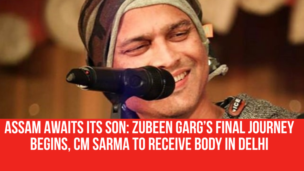 Assam Awaits Its Son: Zubeen Garg’s Final Journey Begins, CM Sarma to ...