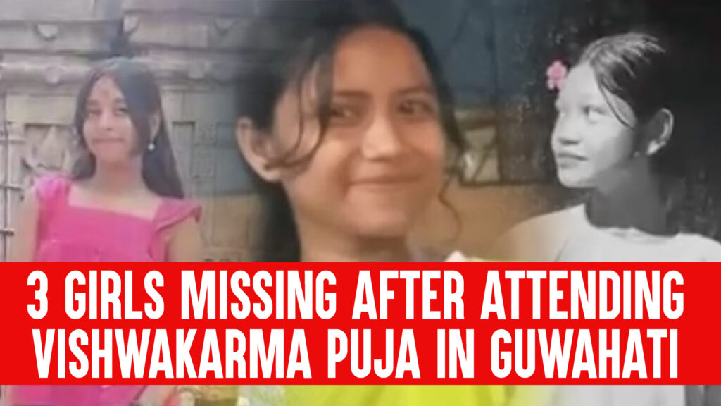 3 Girls Missing After Attending Vishwakarma Puja In Guwahati