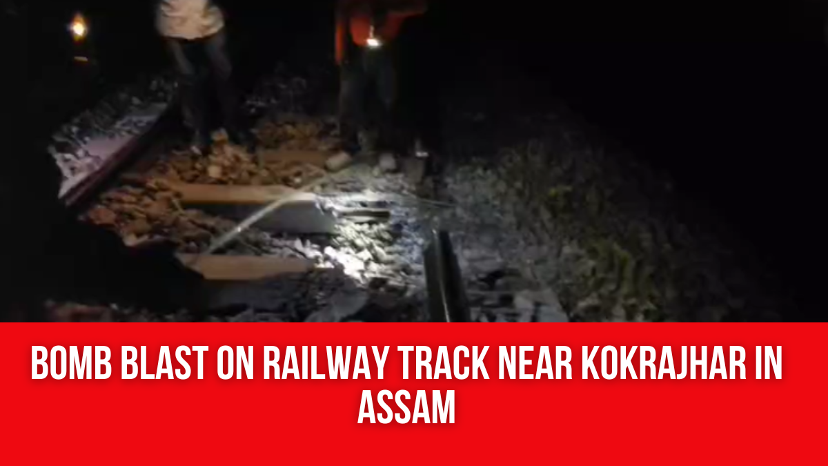 Bomb Blast on Railway Track Near Kokrajhar in Assam