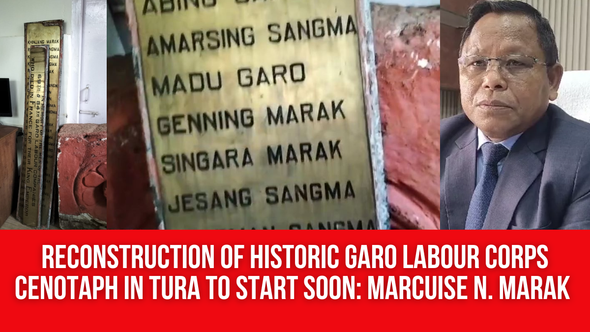 Reconstruction of Historic Garo Labour Corps Cenotaph in Tura to Start ...