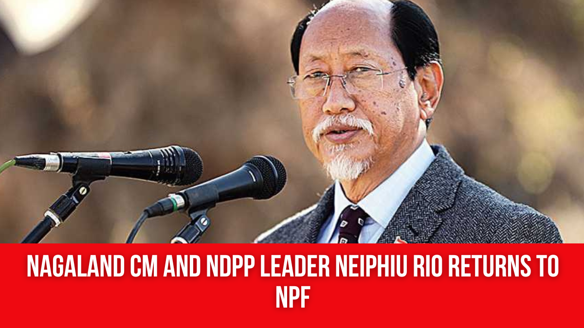 Nagaland CM and NDPP Leader Neiphiu Rio Returns to NPF