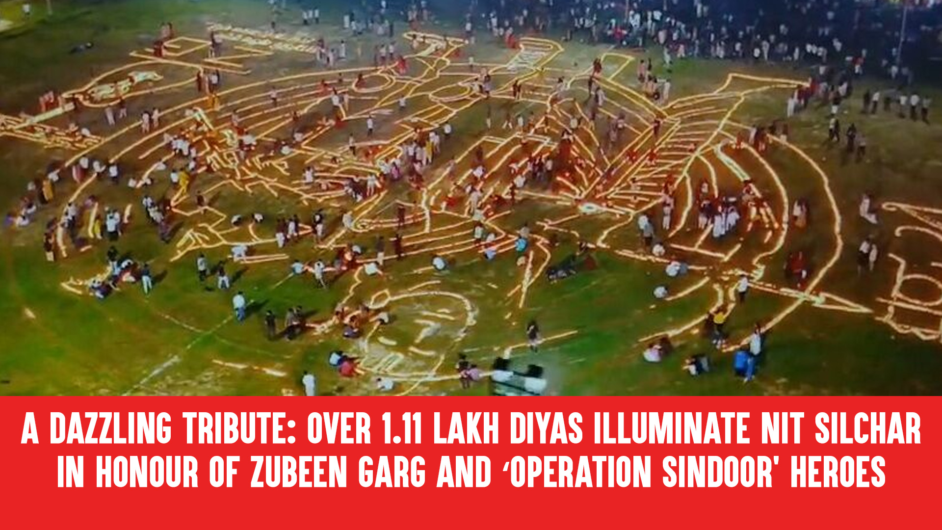 A Dazzling Tribute: Over 1.11 Lakh Diyas Illuminate NIT Silchar in ...