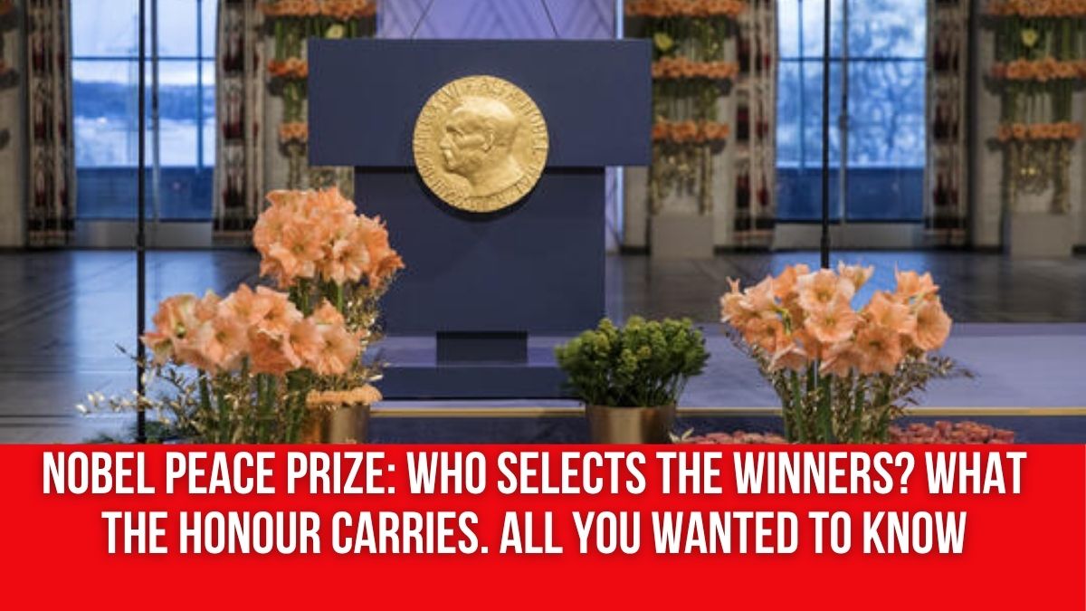 Nobel Peace Prize: Who Selects the Winners? What the Honour Carries. All You Wanted to Know
