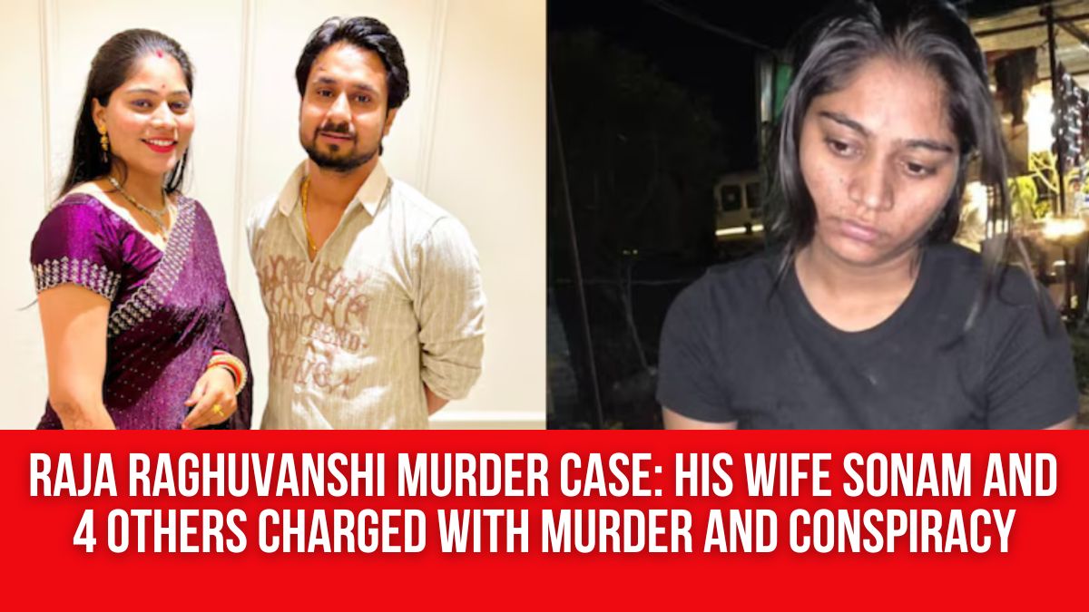 Raja Raghuvanshi Murder Case: His Wife Sonam, Her Lover and 3 Others ...