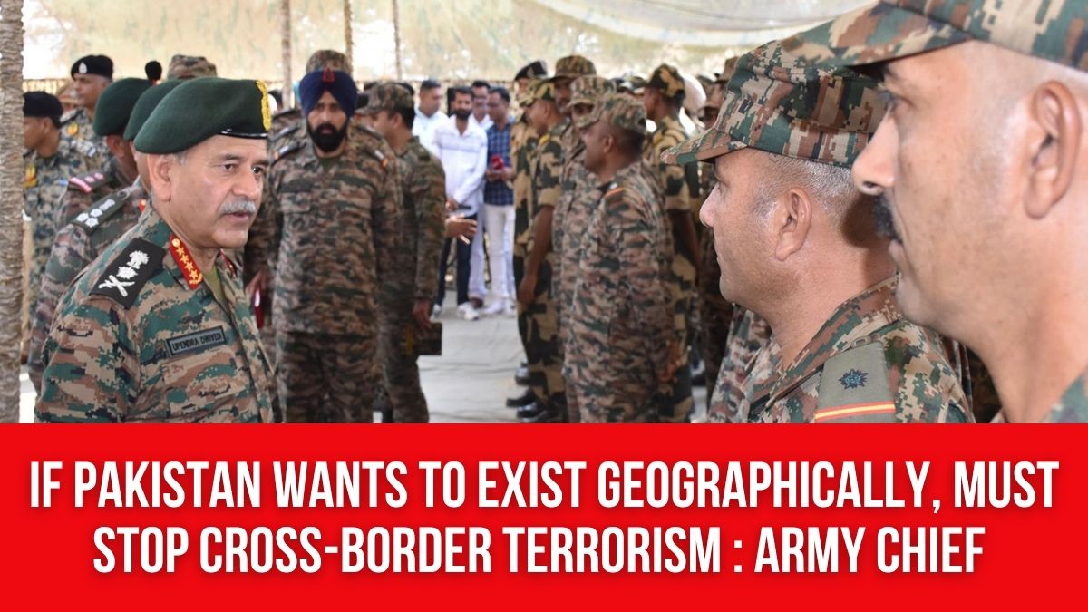 If Pakistan wants to exist geographically, must stop cross-border ...
