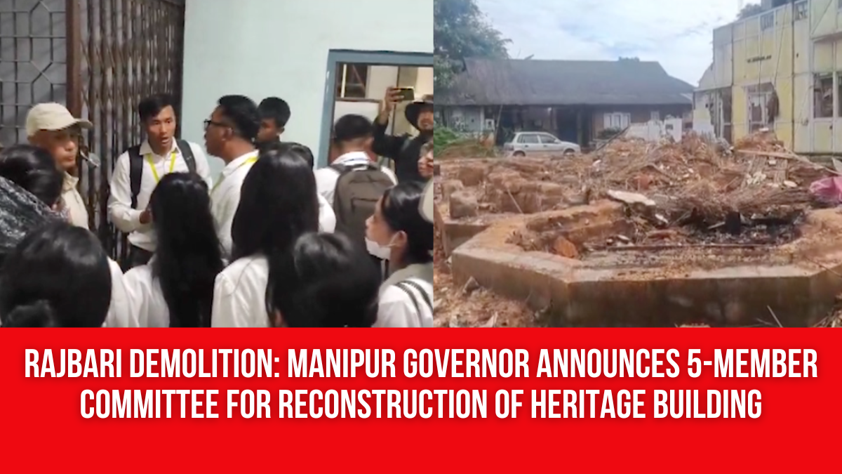 Rajbari Demolition: Manipur Governor Announces 5-member Committee for ...