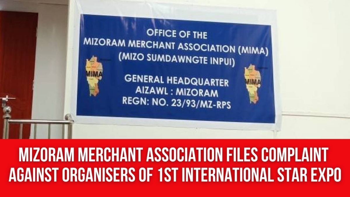Mizoram Merchant Association Files Complaint Against Organisers of 1st ...