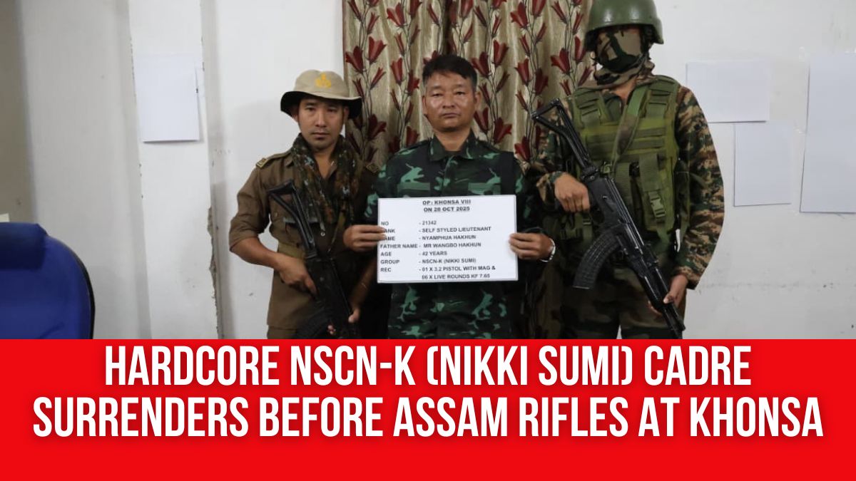 Hardcore NSCN-K (Nikki Sumi) Cadre Surrenders Before Assam Rifles at Khonsa