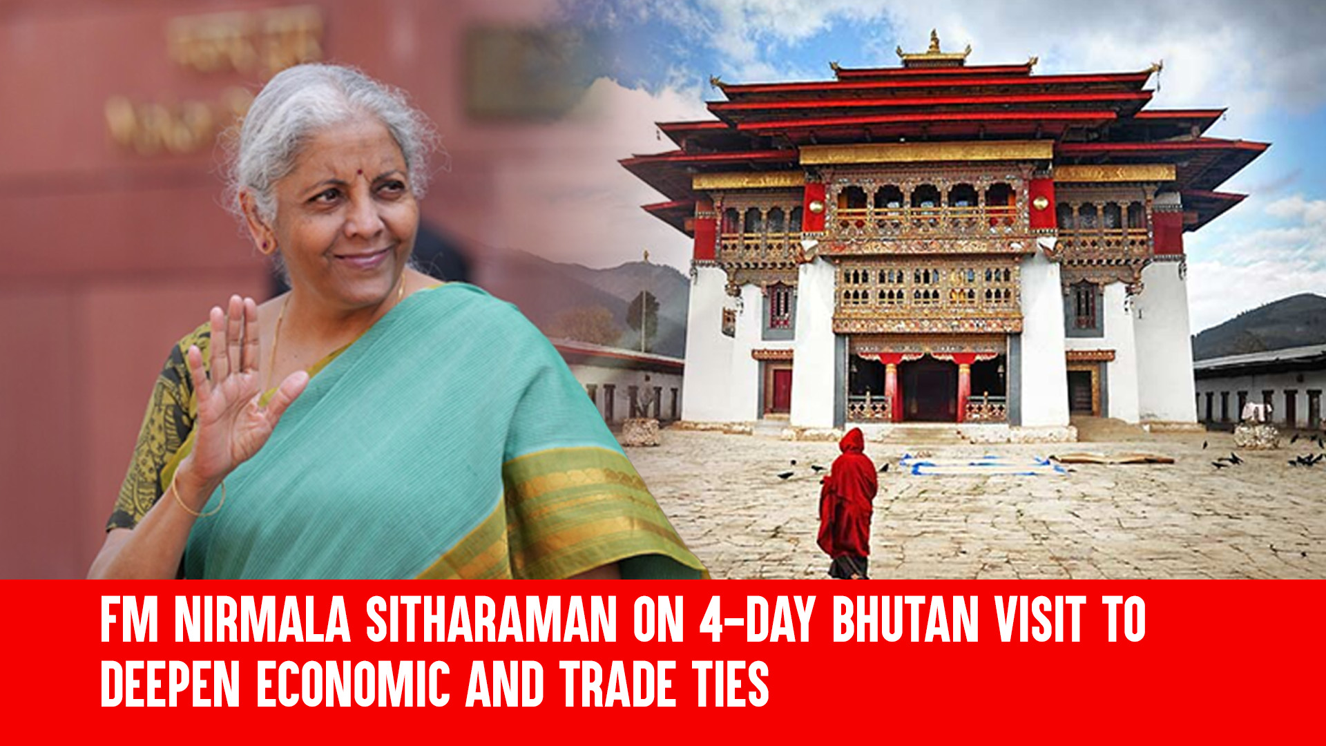FM Nirmala Sitharaman on 4-Day Bhutan Visit to Deepen Economic and ...