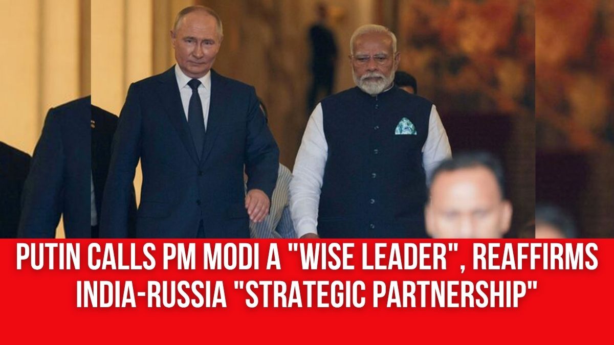 Putin Calls PM Modi a "Wise Leader", Reaffirms India-Russia "Strategic ...
