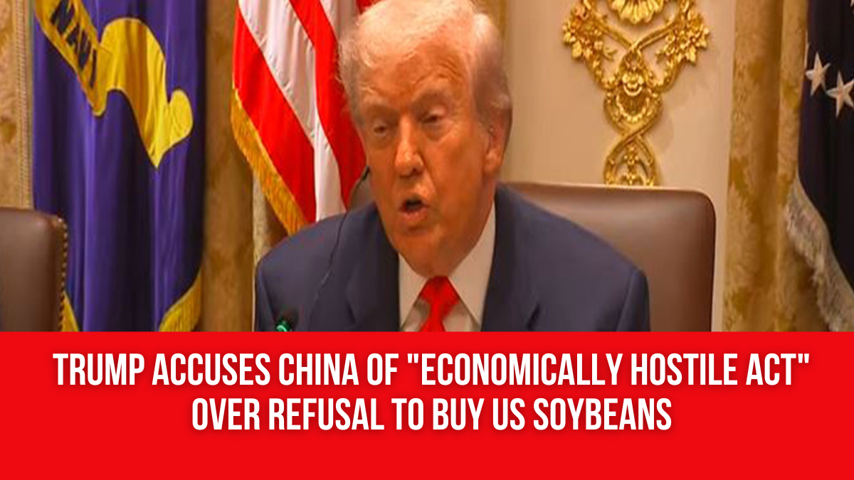 Trump accuses China of "economically hostile act" over refusal to buy ...