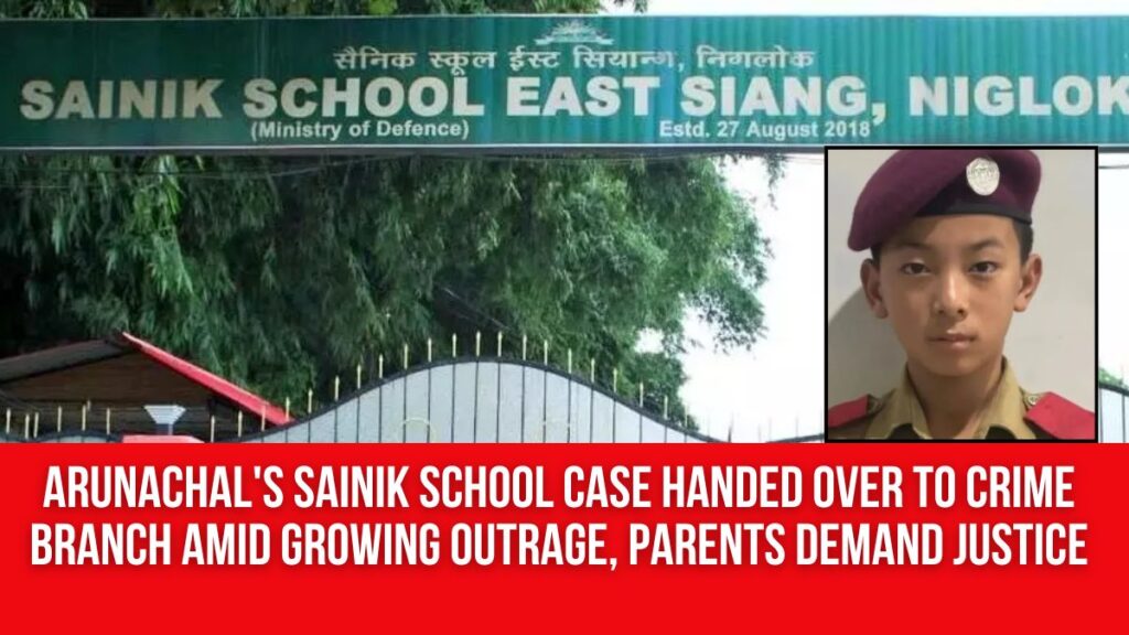 Arunachal's Sainik School Case Handed Over to Crime Branch Amid Growing ...