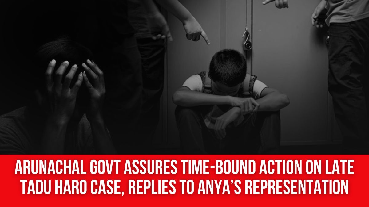 Arunachal Govt Assures Time-Bound Action on Late Tadu Haro Case ...