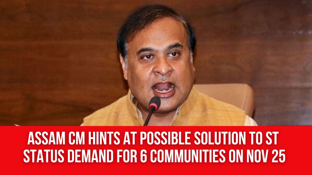 Assam CM Hints at Possible Solution to ST Status Demand for 6 ...