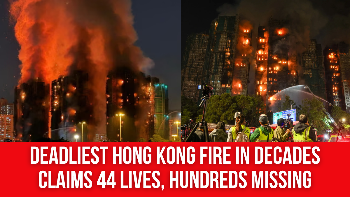 Deadliest Hong Kong fire in decades claims 44 lives, hundreds missing