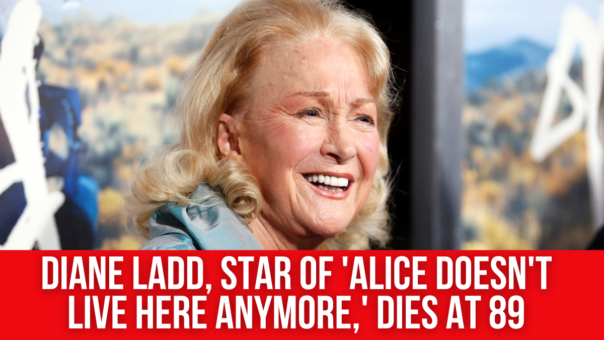 Diane Ladd, star of 'Alice Doesn't Live Here Anymore,' dies at 89