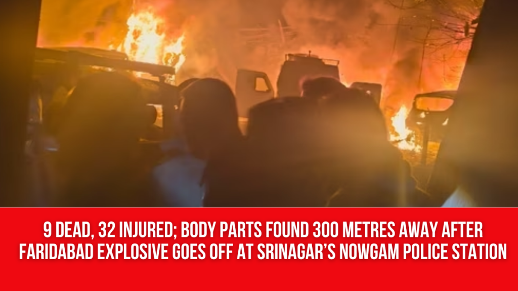 9 Dead, 32 Injured; Body Parts Found 300 Metres Away After Faridabad Explosive Goes Off at ...