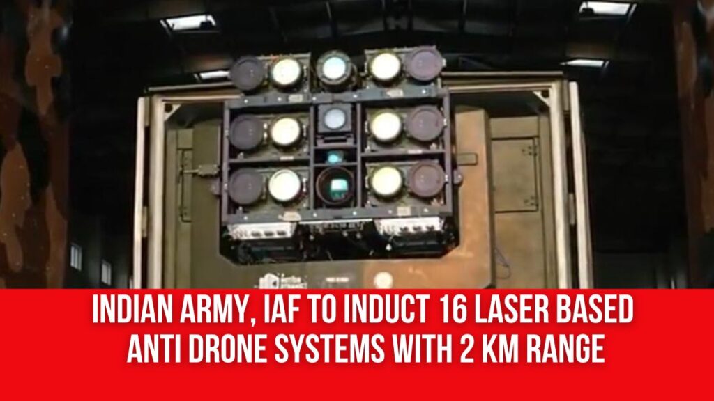 Indian Army, IAF to induct 16 laser based anti drone systems with 2 km ...