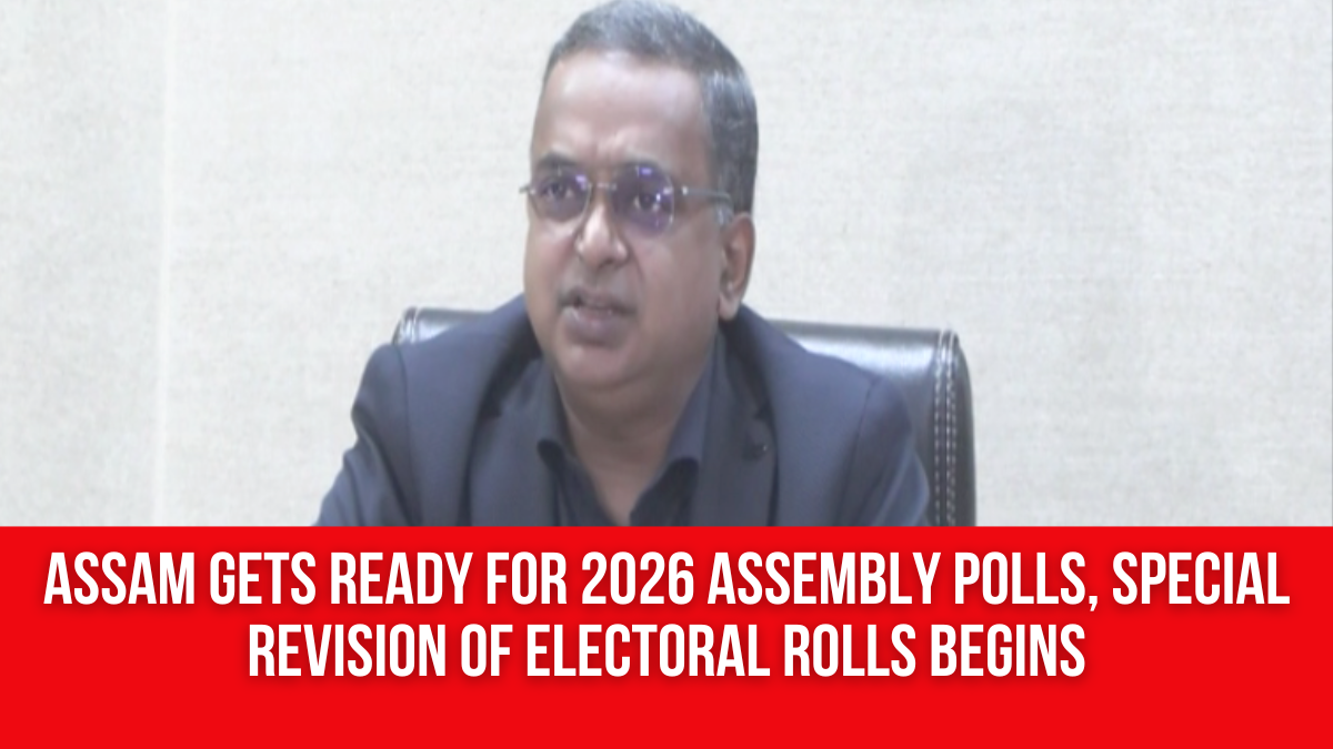 Assam Gets Ready for 2026 Assembly Polls, Special Revision of Electoral ...