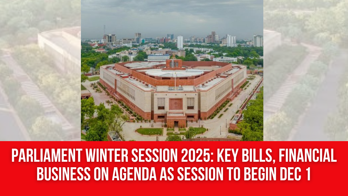 Parliament Winter Session 2025: Key bills, financial business on agenda ...