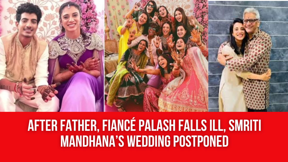 After Father, Fiancé Palash Falls Ill, Smriti Mandhana’s Wedding Postponed