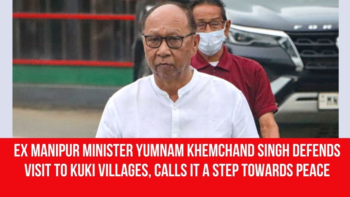 Former Manipur Minister Yumnam Khemchand Singh Defends Visit to Kuki ...