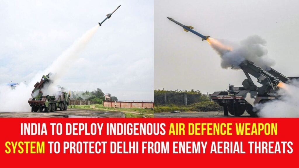 India to deploy indigenous air defence weapon system to protect Delhi ...