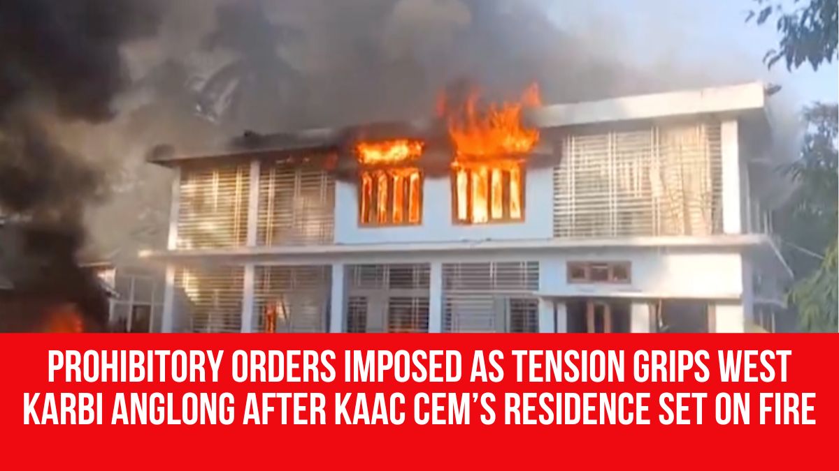 Prohibitory Orders Imposed as Tension Grips West Karbi Anglong After ...