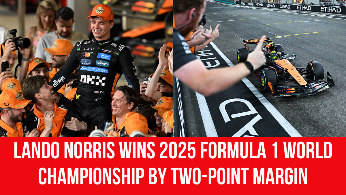 Lando Norris Wins 2025 Formula 1 World Championship by Two-Point Margin