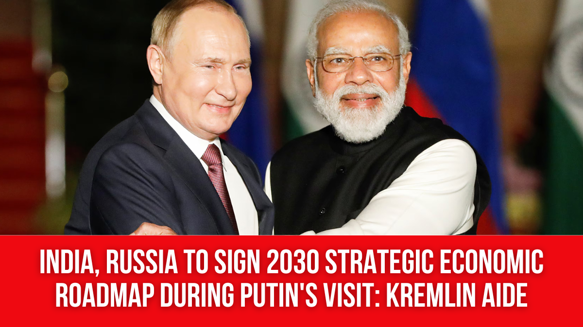 India, Russia to sign 2030 strategic economic roadmap during Putin's ...