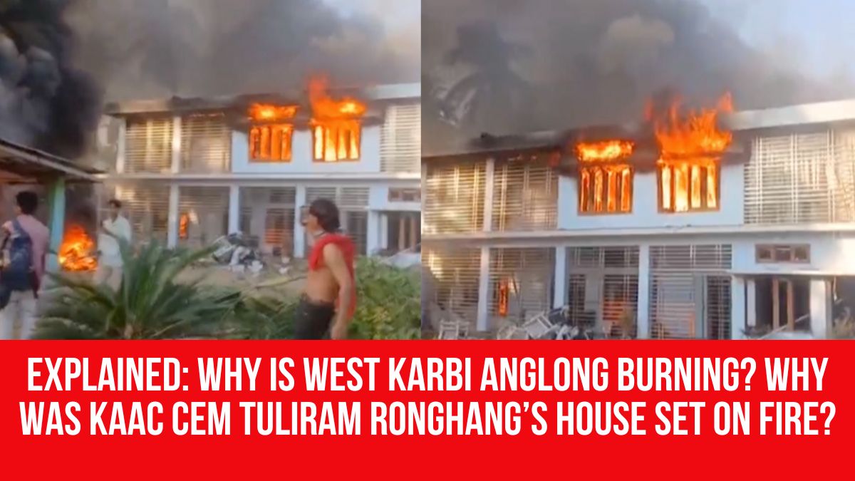 Explained: Why is West Karbi Anglong Burning? Why Was KAAC CEM Tuliram ...