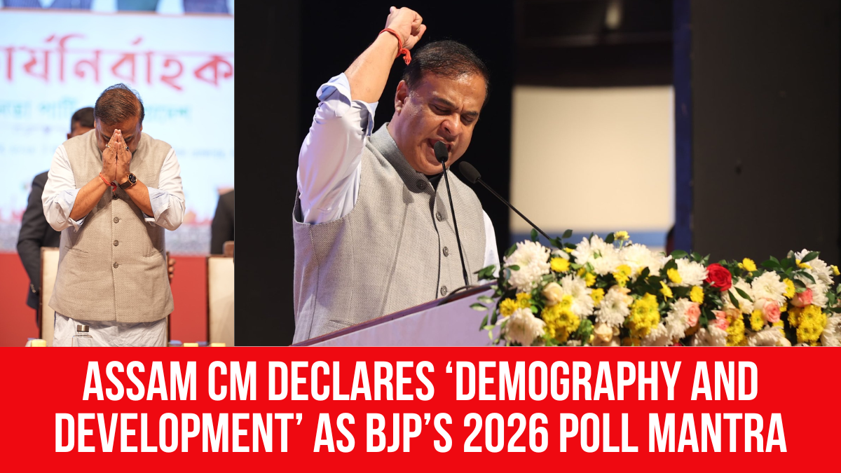 Assam CM Declares ‘Demography and Development’ as BJP’s 2026 Poll Mantra