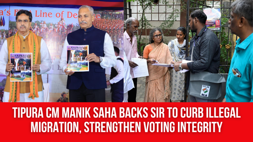 Tipura CM Manik Saha Backs SIR to Curb Illegal Migration, Strengthen ...